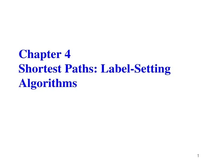 PPT - Chapter 4 Shortest Paths: Label-Setting Algorithms PowerPoint ...