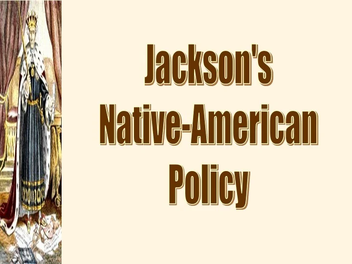 PPT - Jackson's Native-American Policy PowerPoint Presentation, free ...