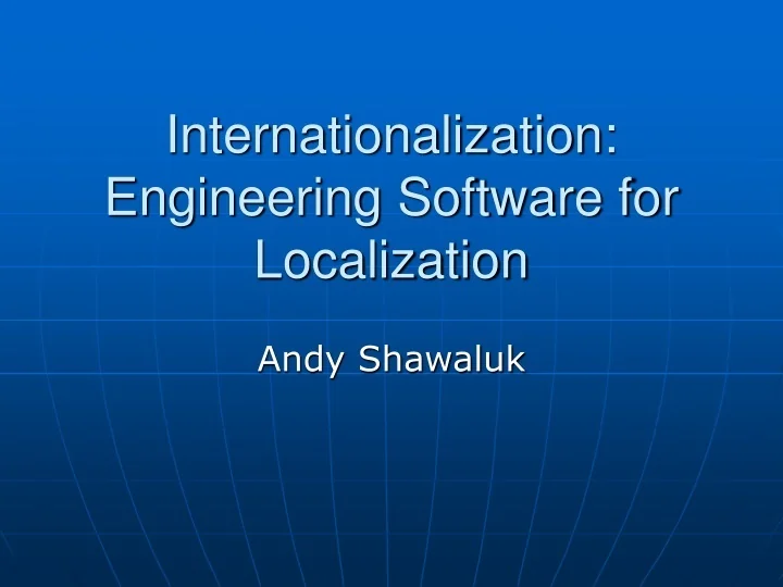 PPT - Internationalization: Engineering Software for Localization ...
