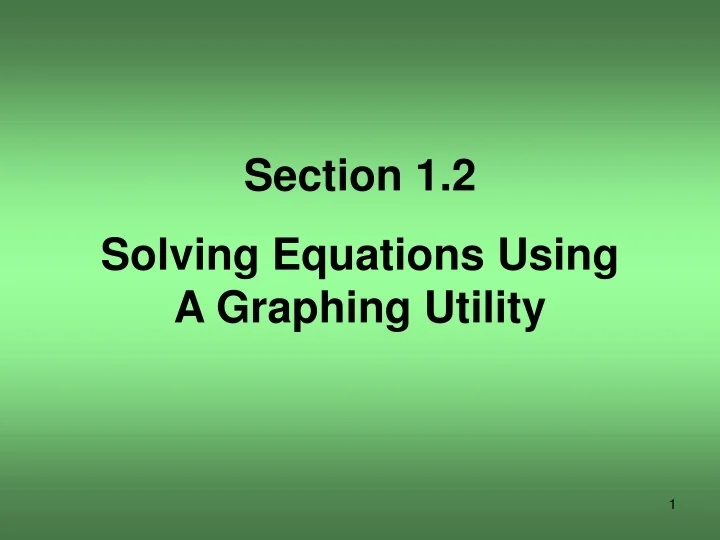 Ppt Section 12 Solving Equations Using A Graphing Utility Powerpoint