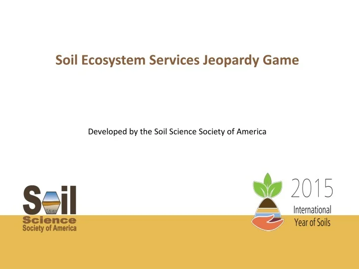 PPT - Soil Ecosystem Services Jeopardy Game PowerPoint Presentation ...