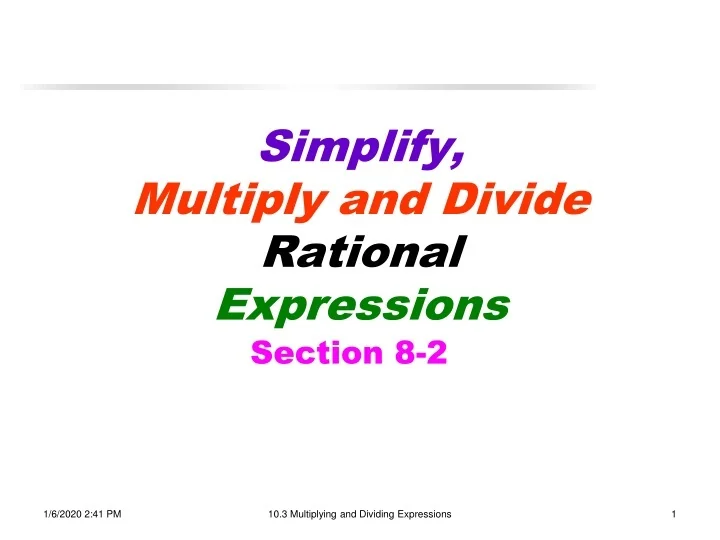 PPT - Simplify, Multiply and Divide Rational Expressions PowerPoint ...
