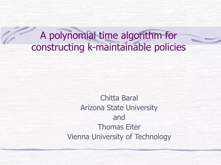 Ppt A Polynomial Time Algorithm For Constructing K Maintainable Policies Powerpoint