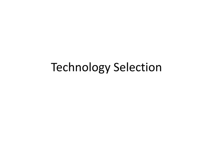 PPT - Technology Selection PowerPoint Presentation, free download - ID ...