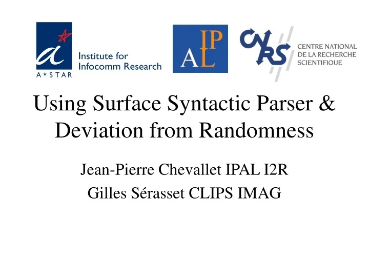 PPT - Using Surface Syntactic Parser & Deviation from Randomness ...