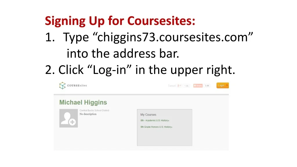 PPT - Signing Up for Coursesites : Type “chiggins73.coursesites” into ...