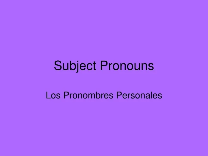 PPT - Subject Pronouns PowerPoint Presentation, free download - ID:9667839