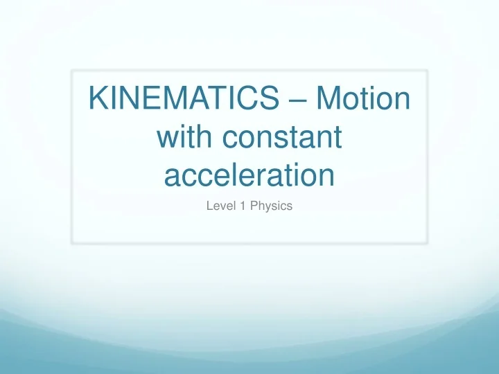 PPT - KINEMATICS – Motion with constant acceleration PowerPoint ...