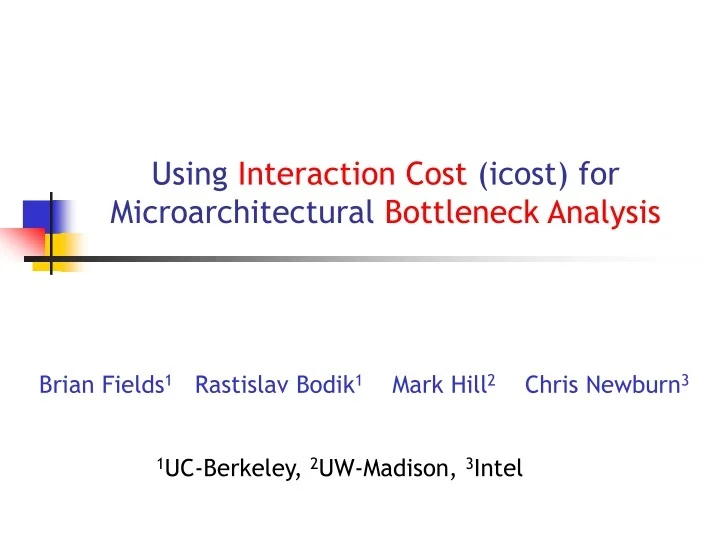 PPT - Using Interaction Cost (icost) for Microarchitectural Bottleneck Analysis PowerPoint ...