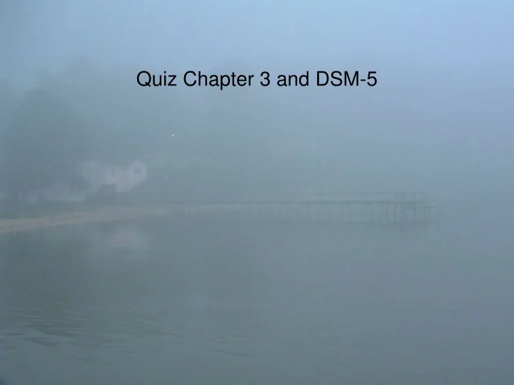 PPT - Quiz Chapter 3 and DSM-5 PowerPoint Presentation, free download ...