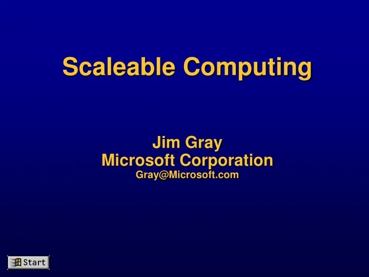 PPT - Scaleable Computing Jim Gray Microsoft Corporation Gray@Microsoft ...