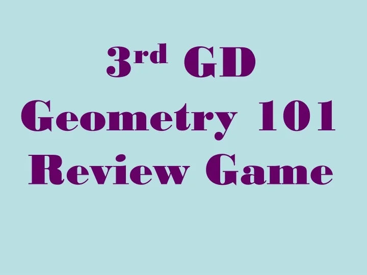 PPT - 3 rd GD Geometry 101 Review Game PowerPoint Presentation, free ...