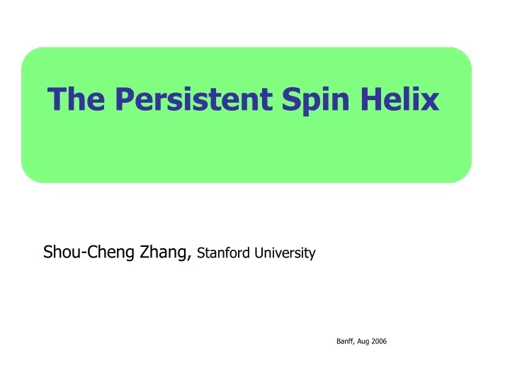 PPT - The Persistent Spin Helix PowerPoint Presentation, free download ...