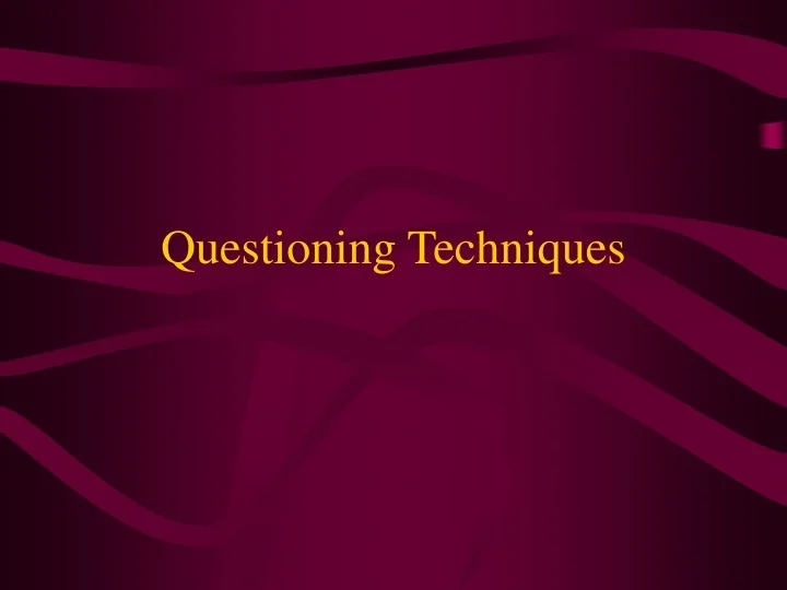 Ppt Questioning Techniques Powerpoint Presentation Free Download