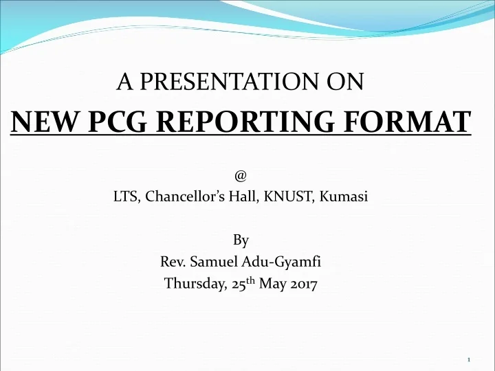 PPT - A PRESENTATION ON NEW PCG REPORTING FORMAT @ LTS, Chancellor’s ...