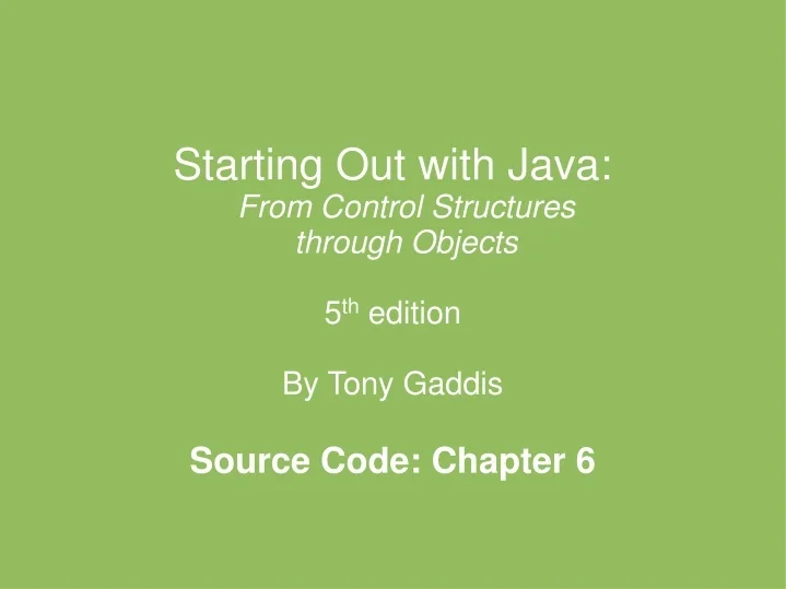 Ppt Starting Out With Java From Control Structures Through Objects 5 Th Edition By Tony