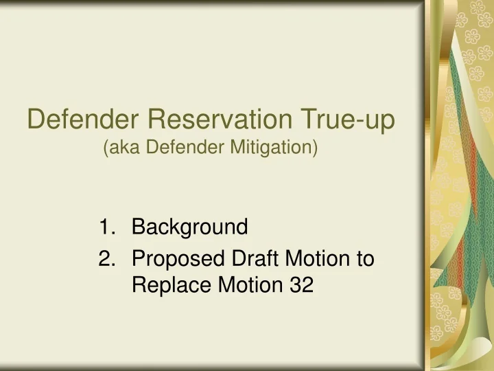 PPT - Defender Reservation True-up (aka Defender Mitigation) PowerPoint ...