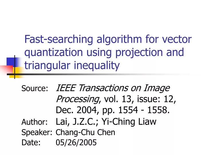 Ppt Fast Searching Algorithm For Vector Quantization Using Projection And Triangular
