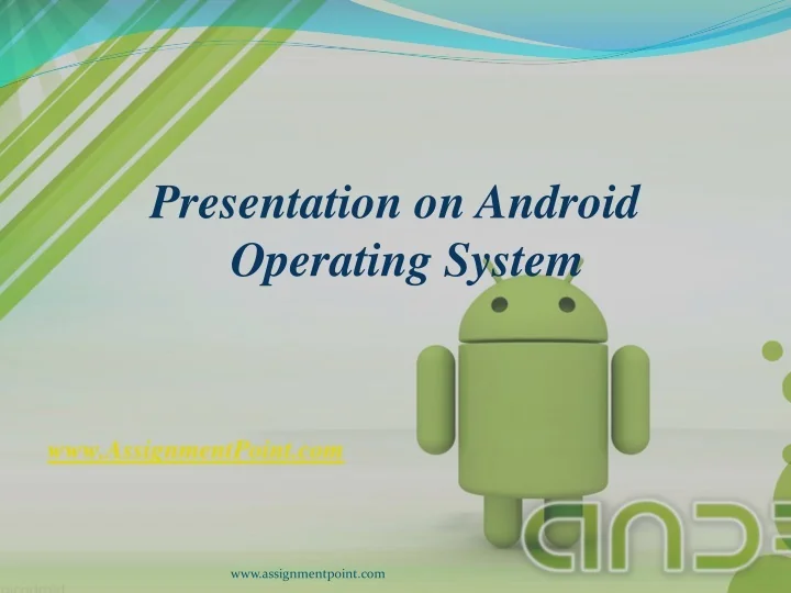 Ppt Presentation On Android Operating System Assignmentpoint Powerpoint Presentation Id9673501