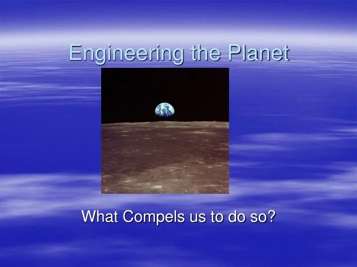 PPT - Engineering the Planet PowerPoint Presentation, free download ...