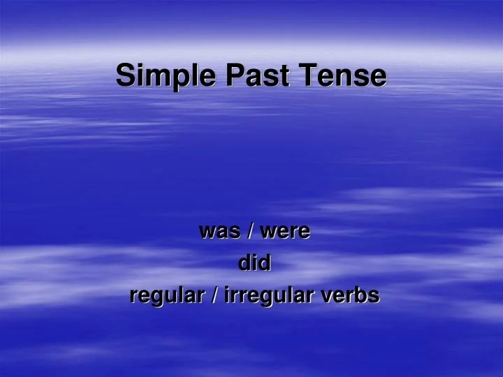 PPT - Simple Past Tense PowerPoint Presentation, free download - ID:9673796
