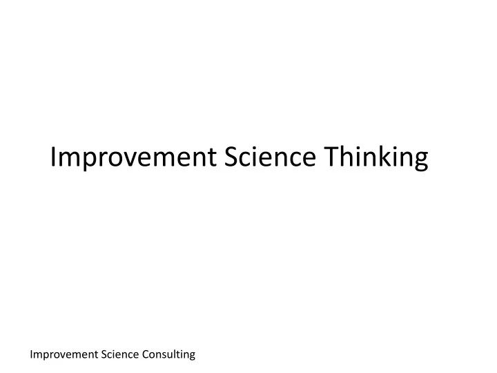 PPT - Improvement Science Thinking PowerPoint Presentation, free ...