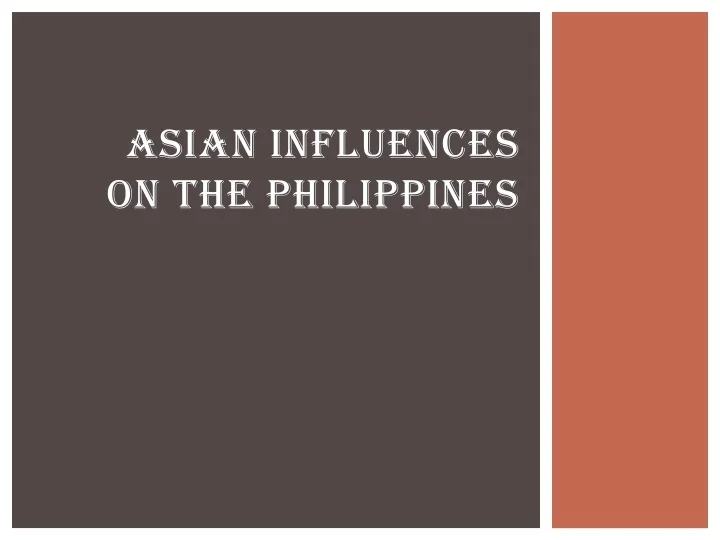 PPT - ASIAN INFLUENCES ON THE PHILIPPINES PowerPoint Presentation, free ...