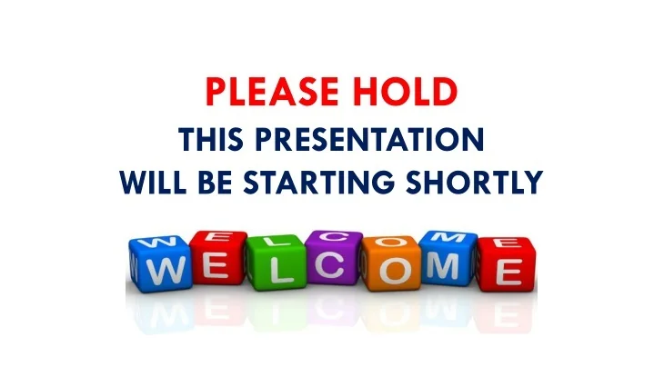 PPT - Please Hold This Presentation Will Be Starting Shortly PowerPoint ...