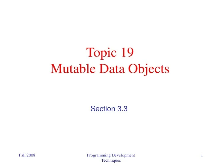 PPT - Topic 19 Mutable Data Objects PowerPoint Presentation, free ...
