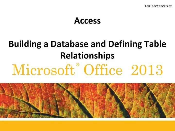Ppt Access Building A Database And Defining Table Relationships Powerpoint Presentation Id