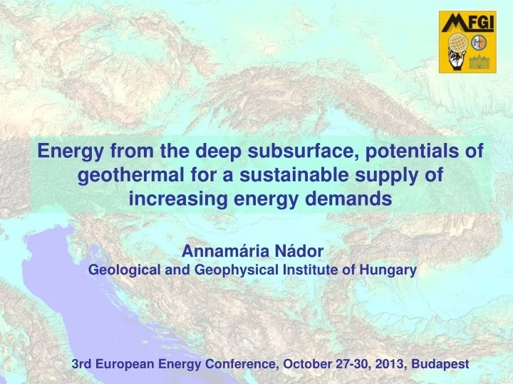 PPT - Annamária Nádor Geological and Geophysical Institute of Hungary ...