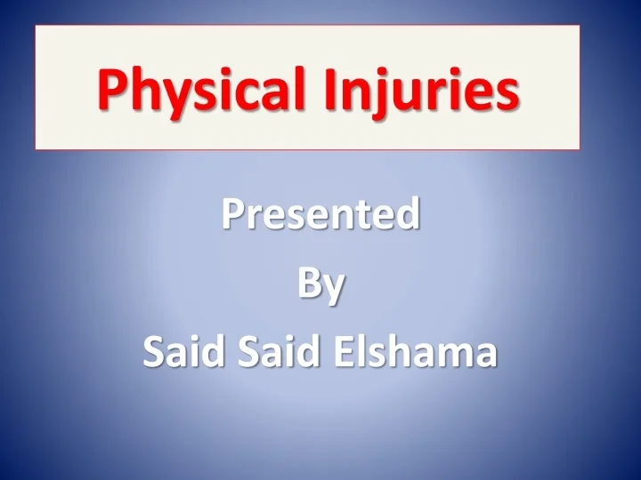 PPT - Physical Injuries PowerPoint Presentation, free download - ID:9679138