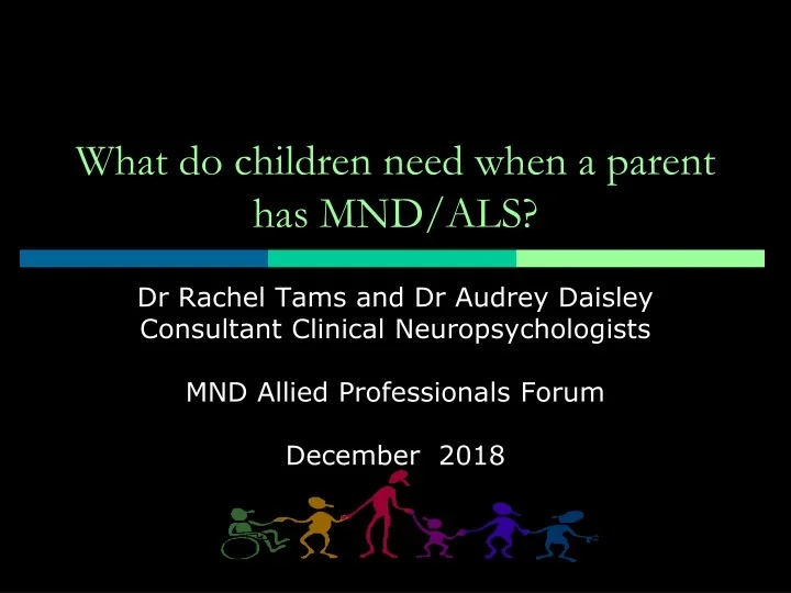 PPT - What do children need when a parent has MND/ALS? PowerPoint ...