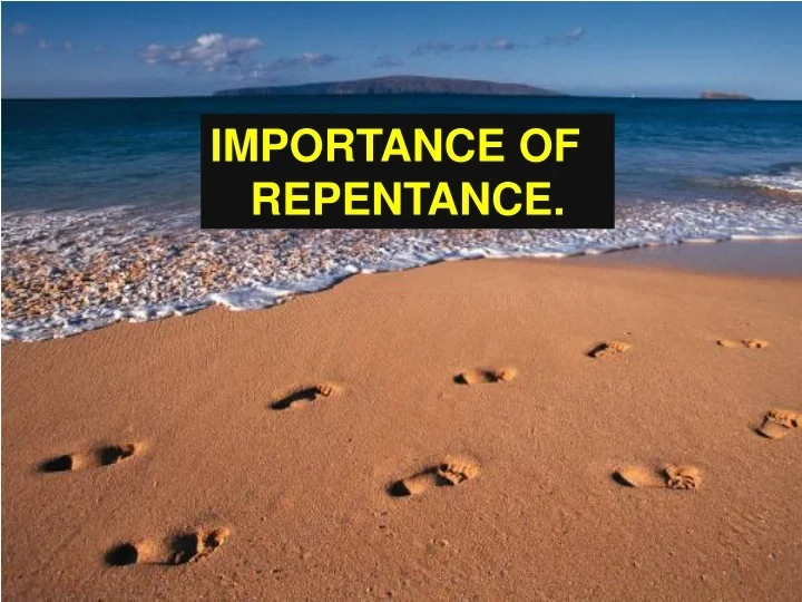 PPT - IMPORTANCE OF REPENTANCE. PowerPoint Presentation, free download ...
