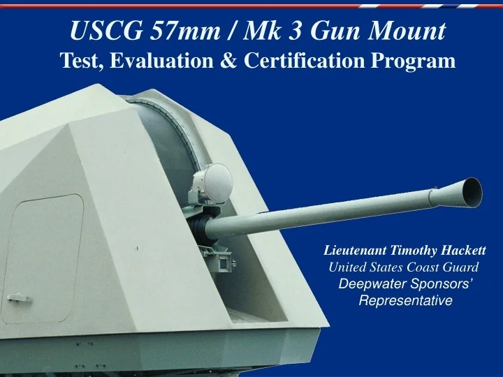 PPT - USCG 57mm / Mk 3 Gun Mount Test, Evaluation & Certification ...