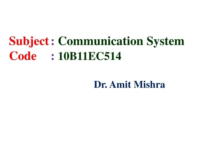 PPT - Subject : Communication System Code : 10B11EC514 PowerPoint ...