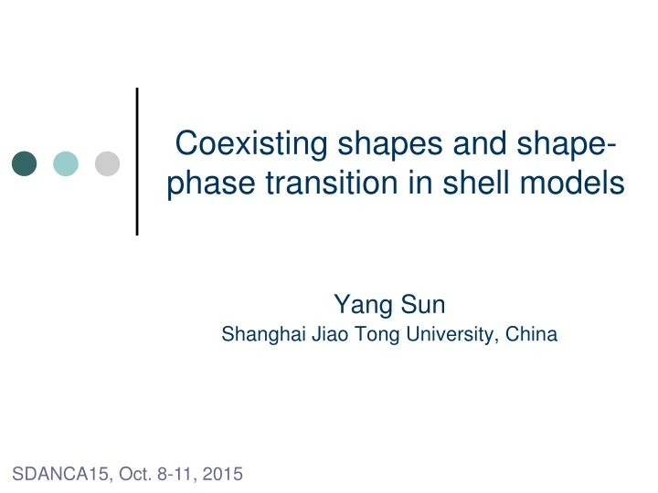 PPT - Coexisting shapes and shape-phase transition in shell models ...