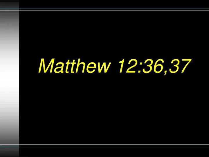 PPT - Matthew 12:36,37 PowerPoint Presentation, free download - ID:9684789