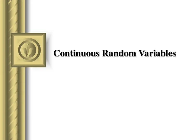 PPT - Continuous Random Variables PowerPoint Presentation, free ...