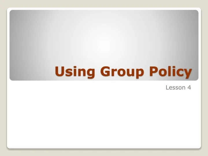 PPT - Using Group Policy PowerPoint Presentation, free download - ID ...