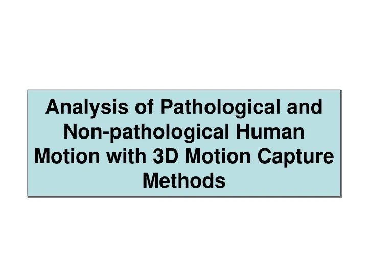 PPT - Analysis of Pathological and Non-pathological Human Motion with ...