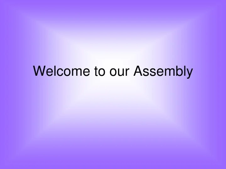PPT - Welcome to our Assembly PowerPoint Presentation, free download ...