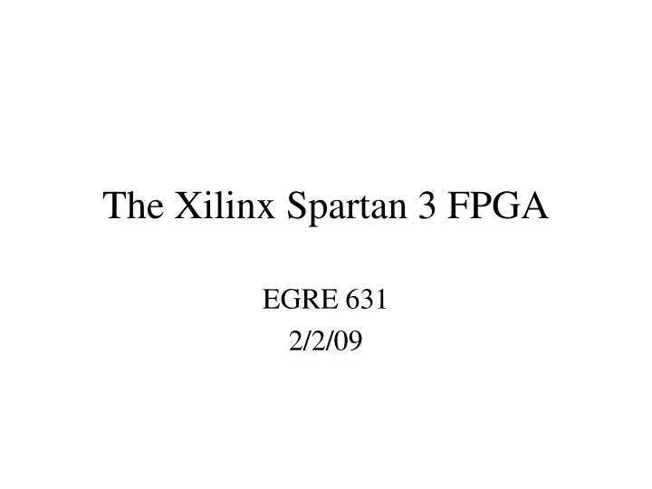 PPT - The Xilinx Spartan 3 FPGA PowerPoint Presentation, free download ...