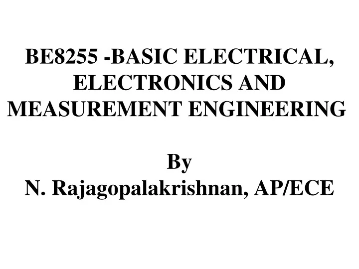 PPT - BE8255 BASIC ELECTRICAL, ELECTRONICS AND MEASUREMENT ENGINEERING UNIT I PowerPoint ...