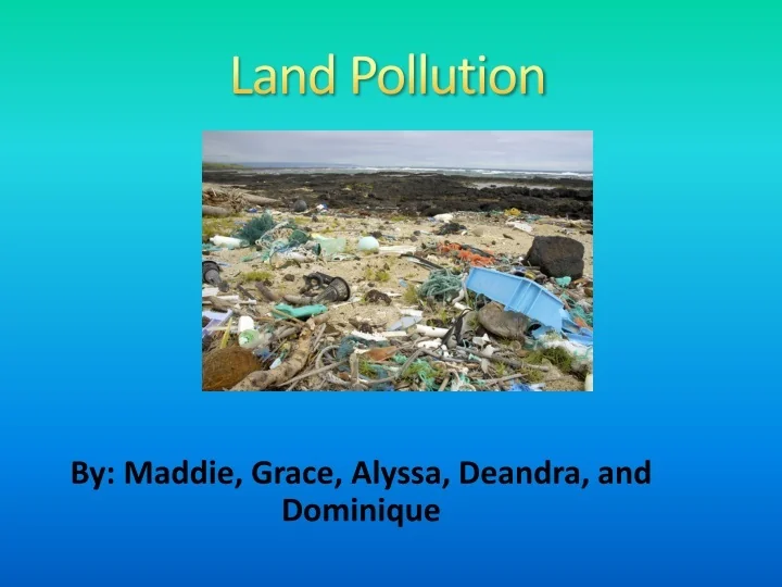 PPT - Land Pollution PowerPoint Presentation, free download - ID:9693196