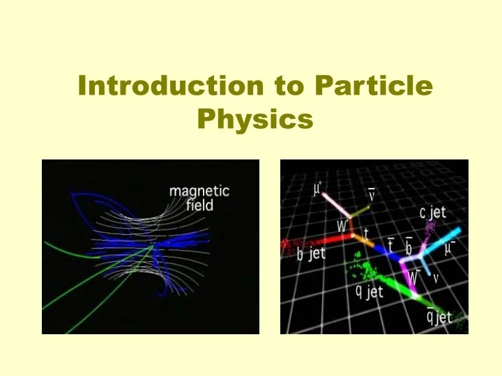 PPT - Introduction to Particle Physics PowerPoint Presentation, free download - ID:9693407