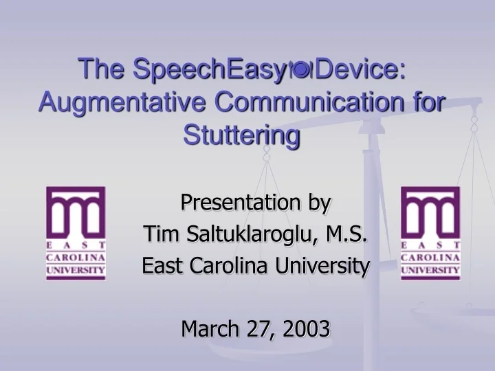 PPT - The SpeechEasy Device: Augmentative Communication for Stuttering ...