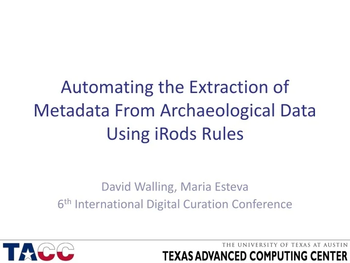 PPT - Automating the Extraction of Metadata From Archaeological Data Using iRods Rules ...