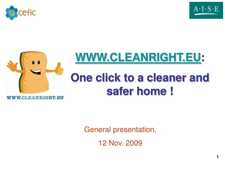 PPT - WWW.CLEANRIGHT.EU : One click to a cleaner and safer home ...