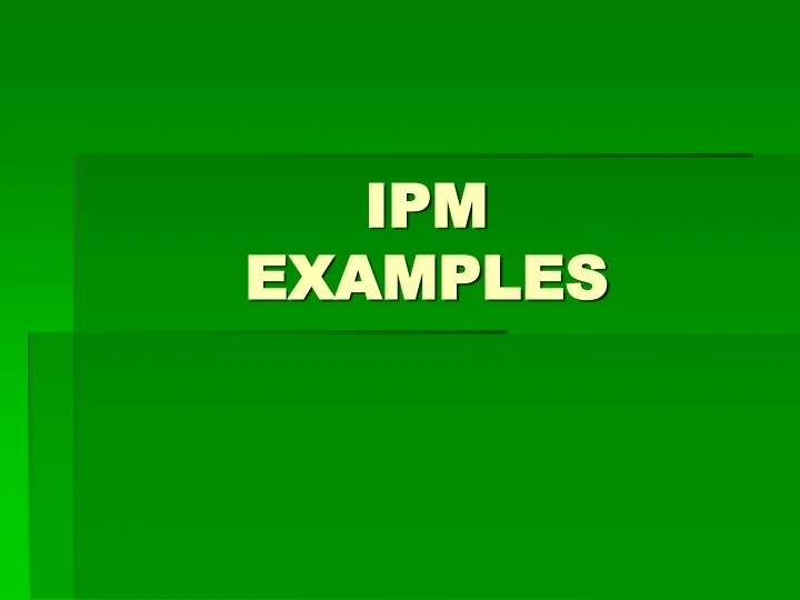 PPT - IPM EXAMPLES PowerPoint Presentation, free download - ID:9694847